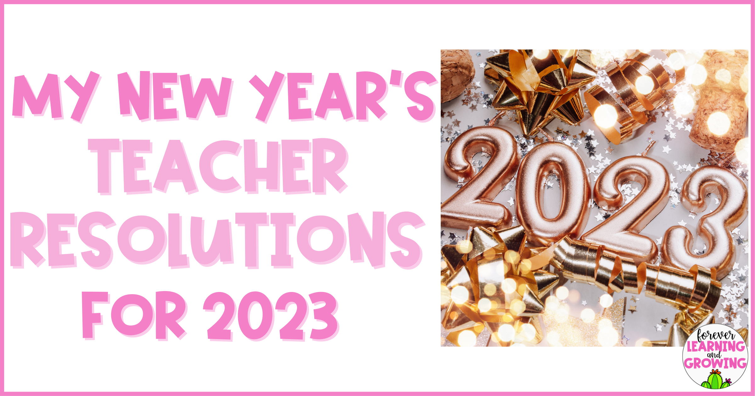 My New Year's Teacher Resolutions for 2023 - Forever Learning and Growing